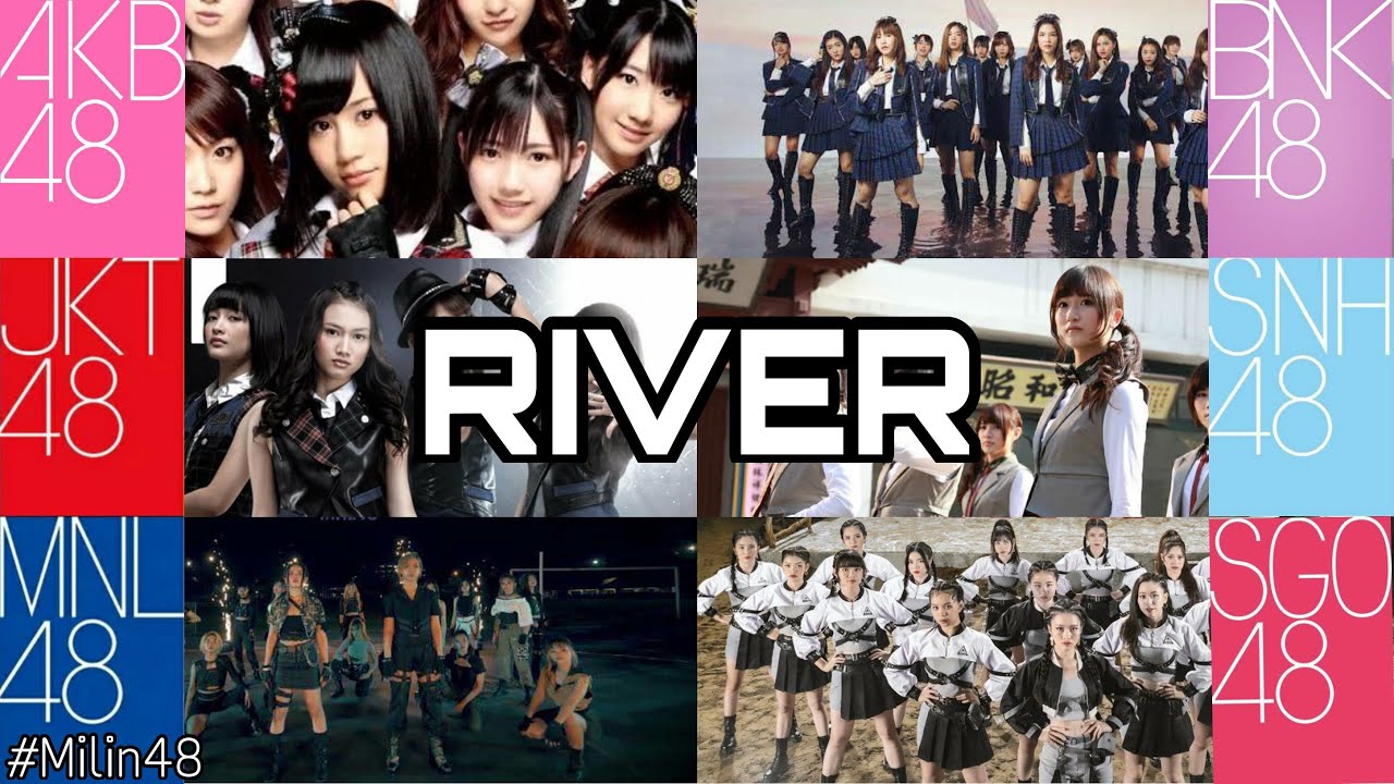 [MV] RIVER – AKB48 / BNK48 / JKT48 / SNH48 / MNL48 / SGO48 – AKB48動画まとめ
