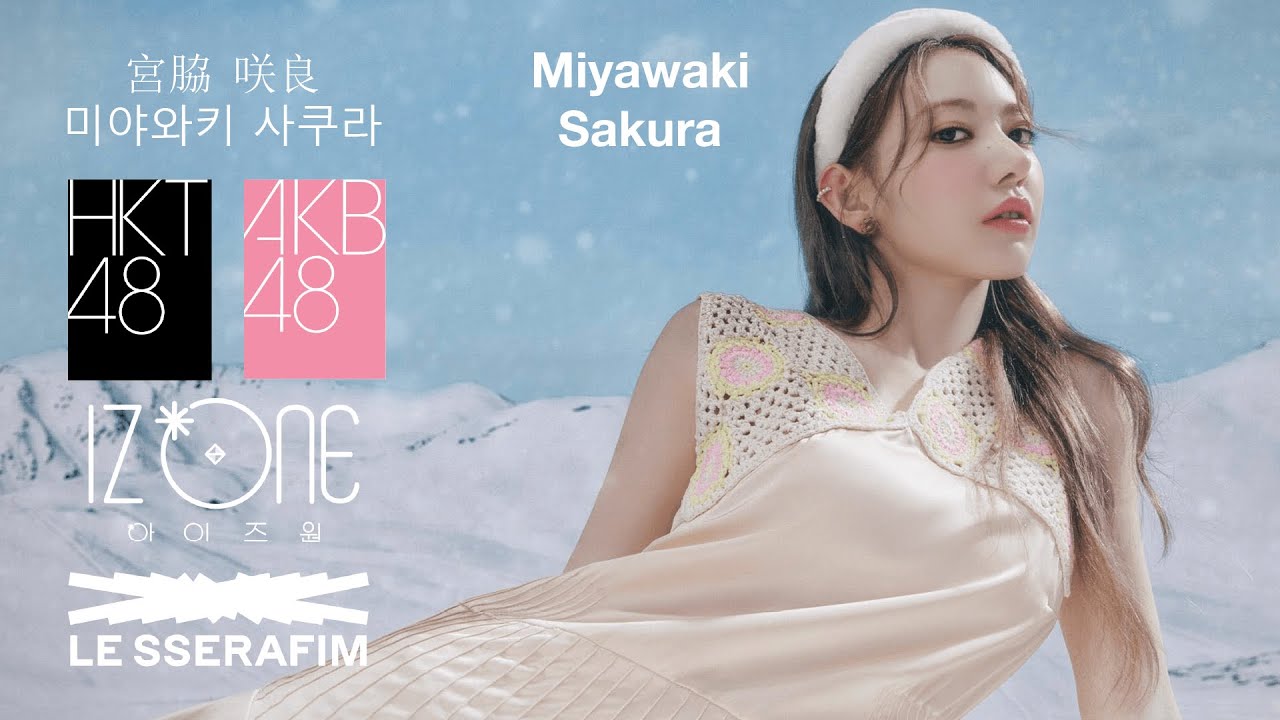 Miyawaki Sakura (宮脇咲良) A-Side MV History (HKT48, AKB48, IZ*ONE, LE SSERAFIM from 2012-2022 ...